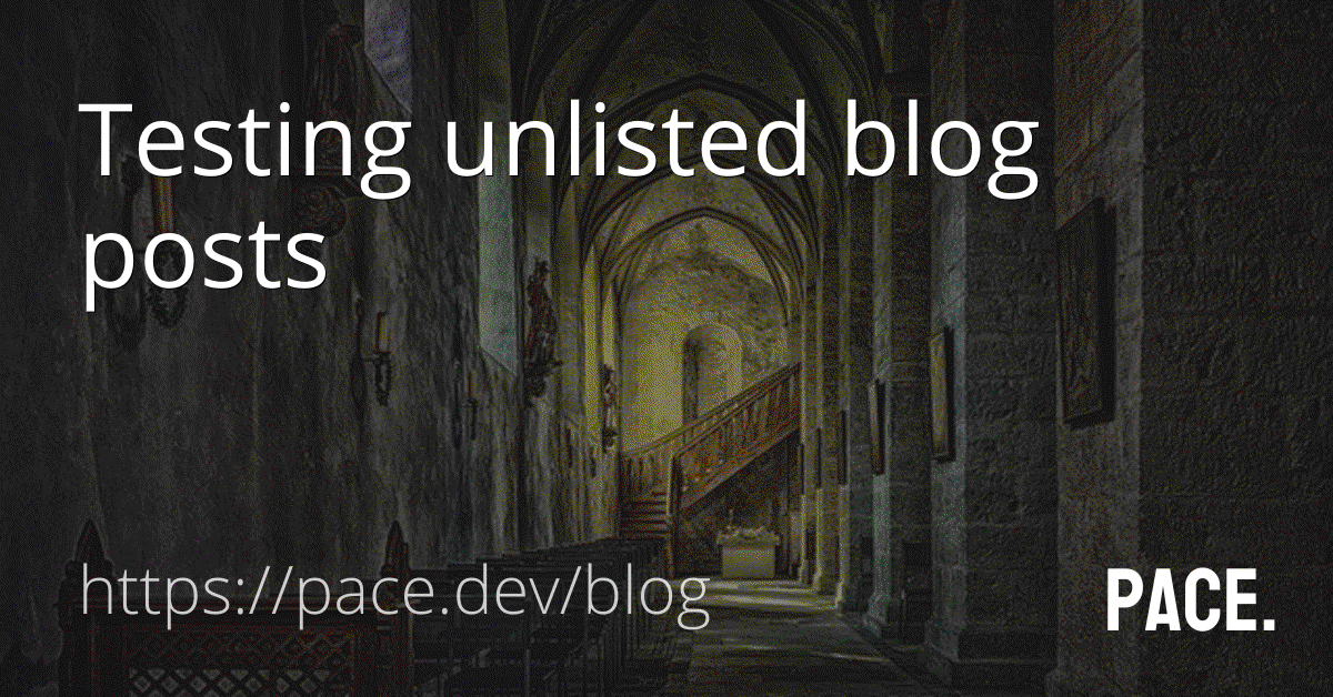 Testing unlisted blog posts by Mat Ryer - PACE.